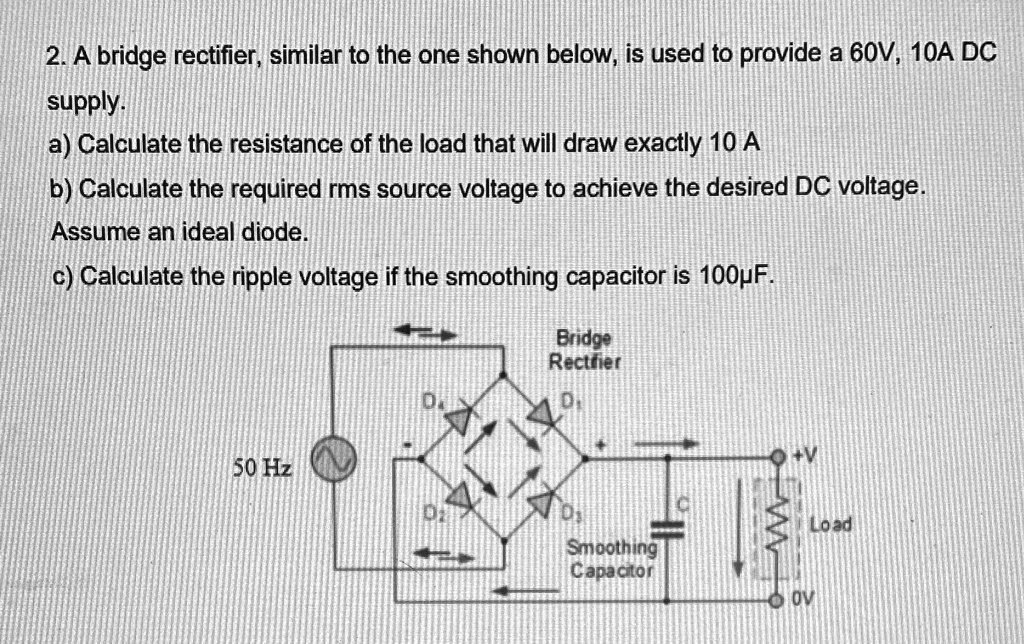 2 a bridge rectifier similar to the one shown below is used to provide ...