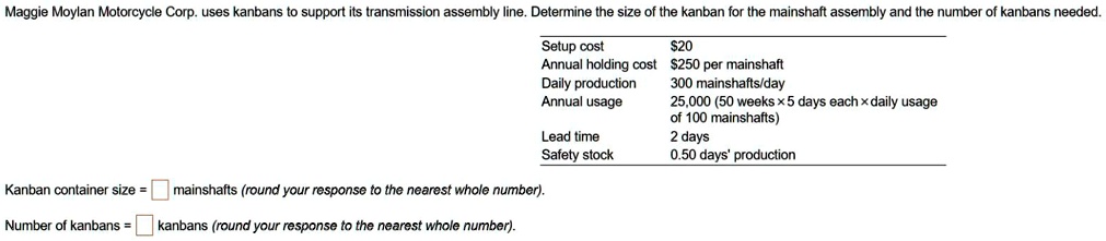 SOLVED: Maggie Moylan Motorcycle Corp. uses kanbans to support its transmission assembly line ...
