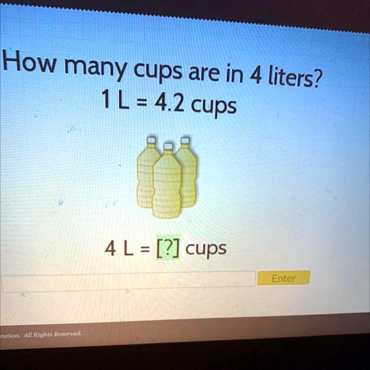 SOLVED: 'Help help please please last one How many cups are in 4 liters ...