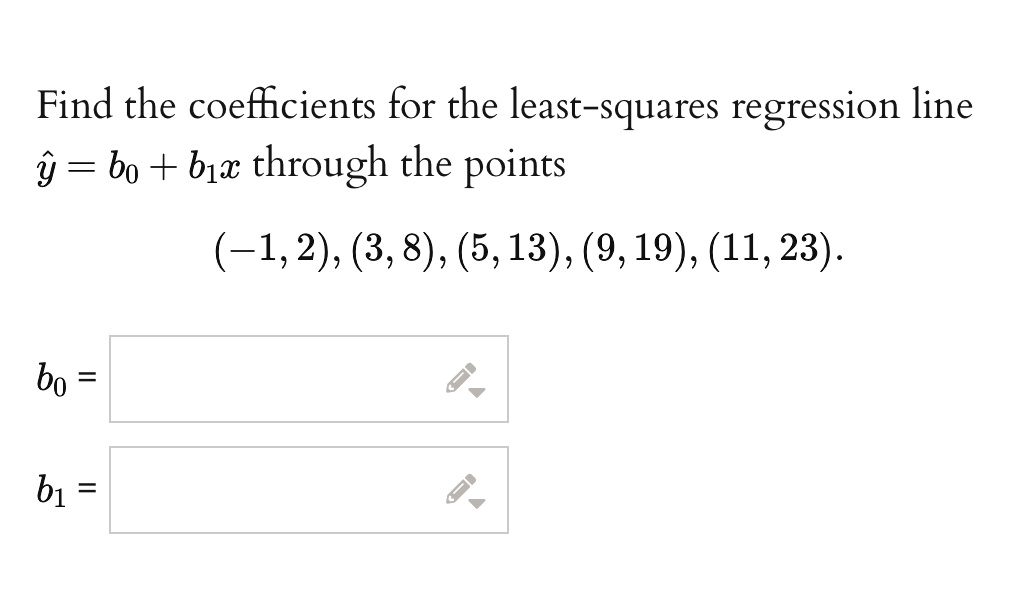SOLVED: Find the coefficients for the least-squares regression line y = bo + b1x through the ...