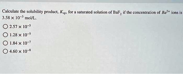 Calculate the solubility product, Ksp, for a saturated solution of BaF2 ...