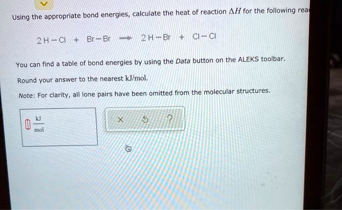 SOLVED: Bond energies, calculate the heat of reaction Î”H for the ...