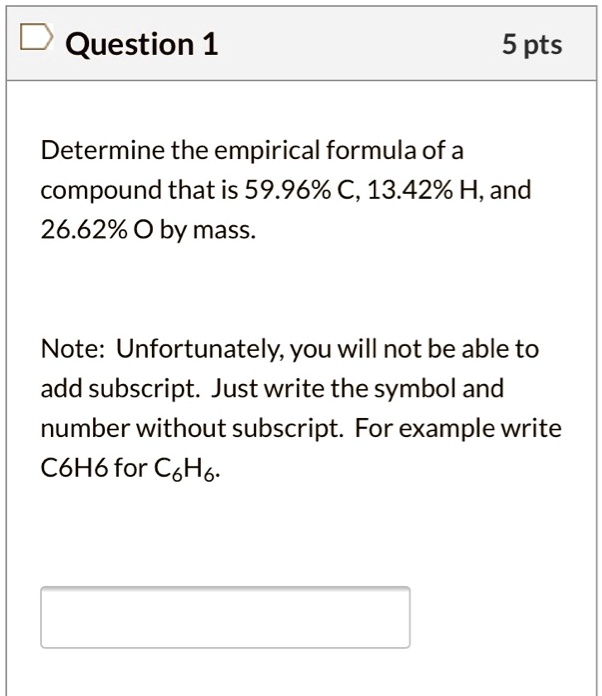 Solved Question 1 5 Pts Determine The Empirical Formula Of A Compound That Is 59 96 C 13 42