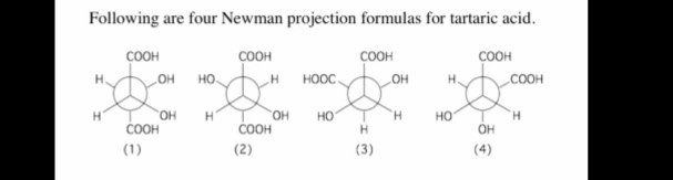 SOLVED: Following are four Newman projection formulas for tartaric acid ... SOLVED: Following are four Newman projection formulas for tartaric acid ...