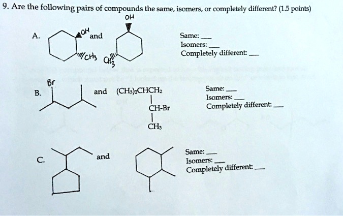 SOLVED: Are the following pairs of compounds the same, isomers ...