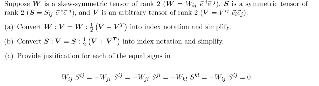 Solved Suppose W Is A Skew Symmetric Tensor Of Rank 2 W Wi E E 3 S Is A Symmetric Tensor