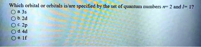 SOLVED: Which orbital or orbitals is/are specified by the set of ...