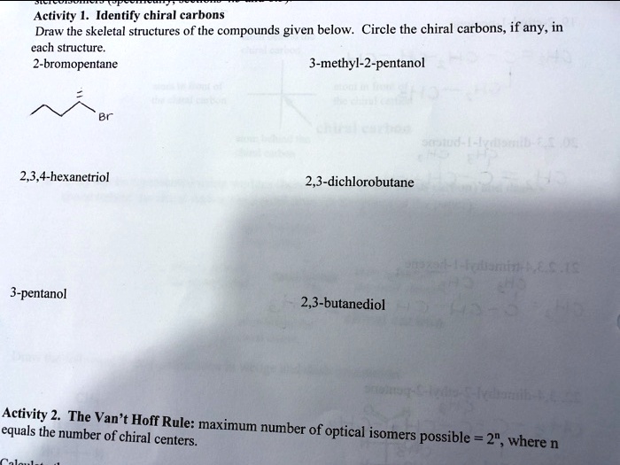 SOLVED: Activity: Identify chiral carbons. Draw the skeletal structures of the compounds given ...