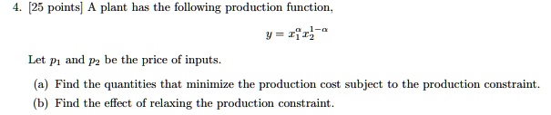 SOLVED: 4. [25 points] A plant has the following production function, y ...