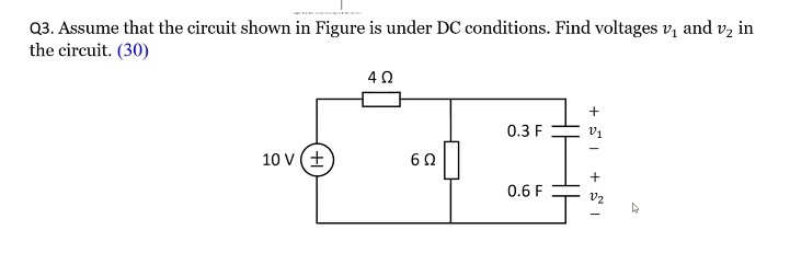 Q3. Assume that the circuit shown in Figure is under DC conditions ...
