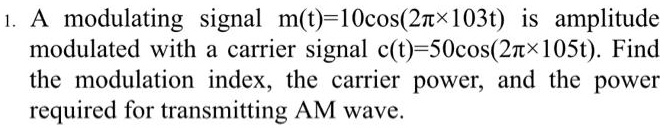SOLVED: A modulating signal m(t)-]Ocos(2nx]03t) is amplitude modulated ...