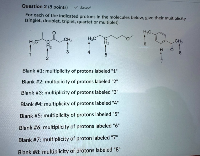 SOLVED:Question 2 (8 points) Saved For each of the indicated protons in ...
