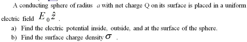 SOLVED: A conducting sphere of radius with net charge on its surface is ...