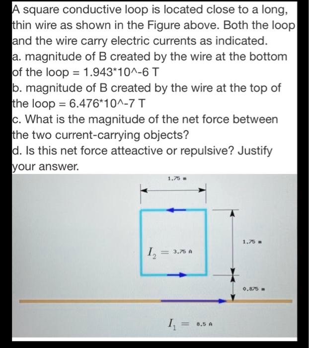 square conductive loop is located close to a long thin wire as shown in ...
