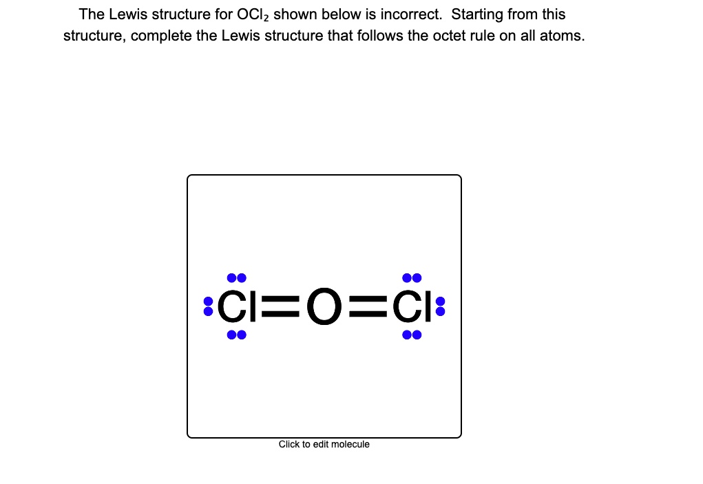 The Lewis structure for OCI? shown below is incorrect. Starting from ...