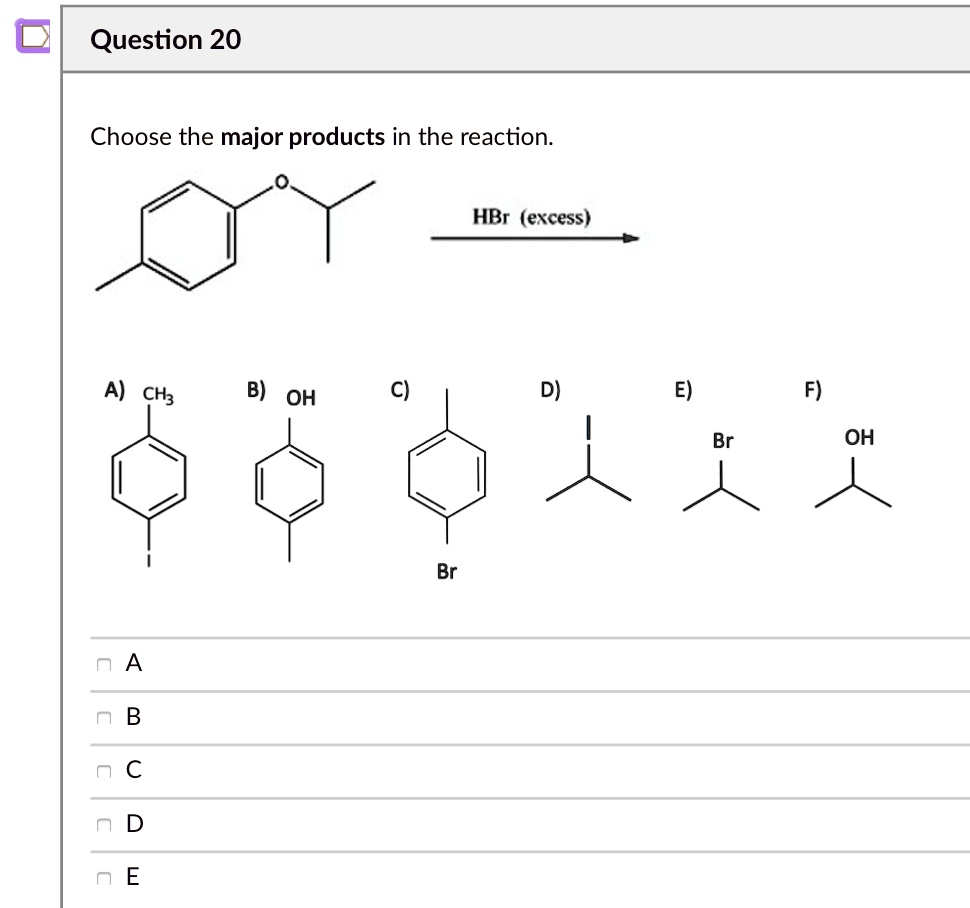 SOLVED: Question 20 Choose the major products in the reaction HBr ...