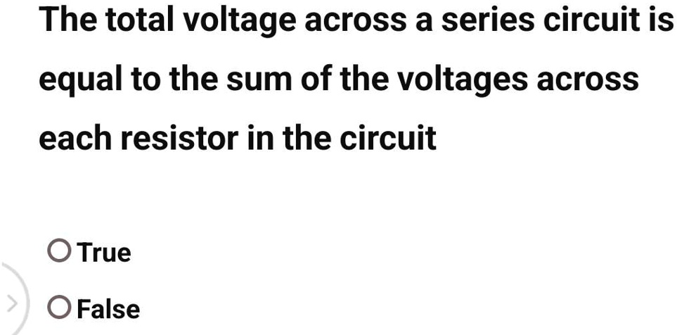 SOLVED: The total voltage across a series circuit is equal to the sum of the voltages across ...