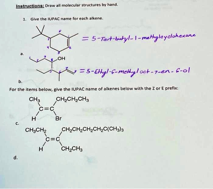 Instructions: Draw all molecular structures by hand. 1. Give the IUPAC name for each alkene. a ...