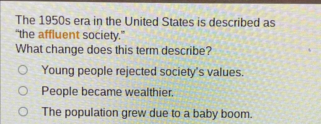 SOLVED: The 1950s era in the United States is described as "the ...