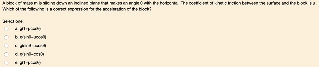 SOLVED: A block of mass m is sliding down an inclined plane that makes ...