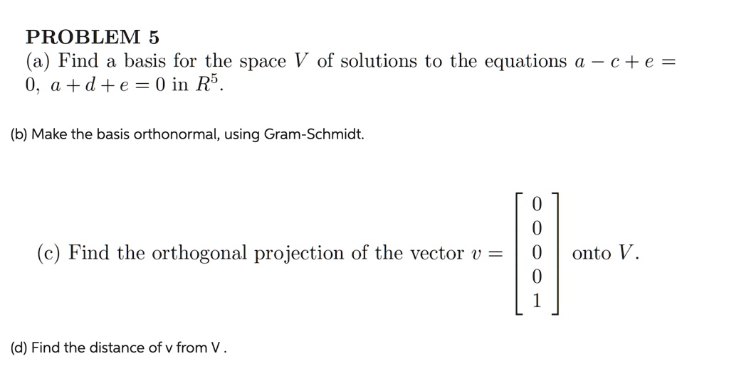 SOLVED: 'please explain PROBLEM 5 a) Find a basis for the space V of solutions to the equations ...