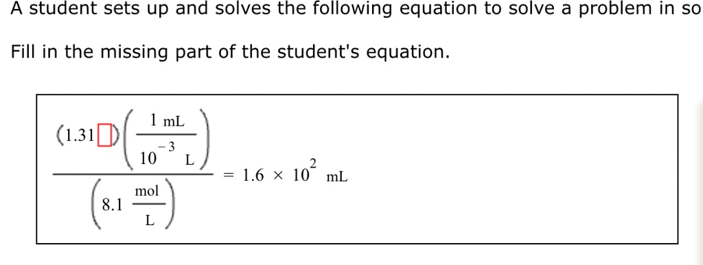 SOLVED: A student sets up and solves the following equation to solve a problem in so Fill in the ...