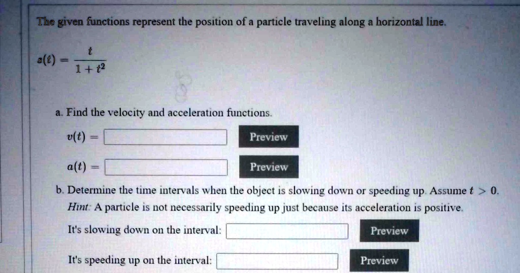 SOLVED: The given functions represent the position of a particle traveling along a horizontal ...