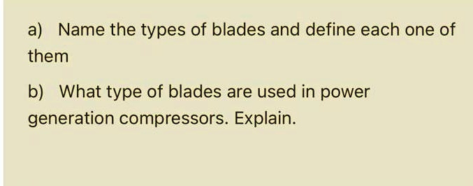 a) Name the types of blades and define each one of them b) What type of ...