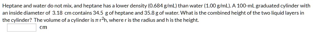 heptane and water do not mix and heptane has lower density 0684 gml ...