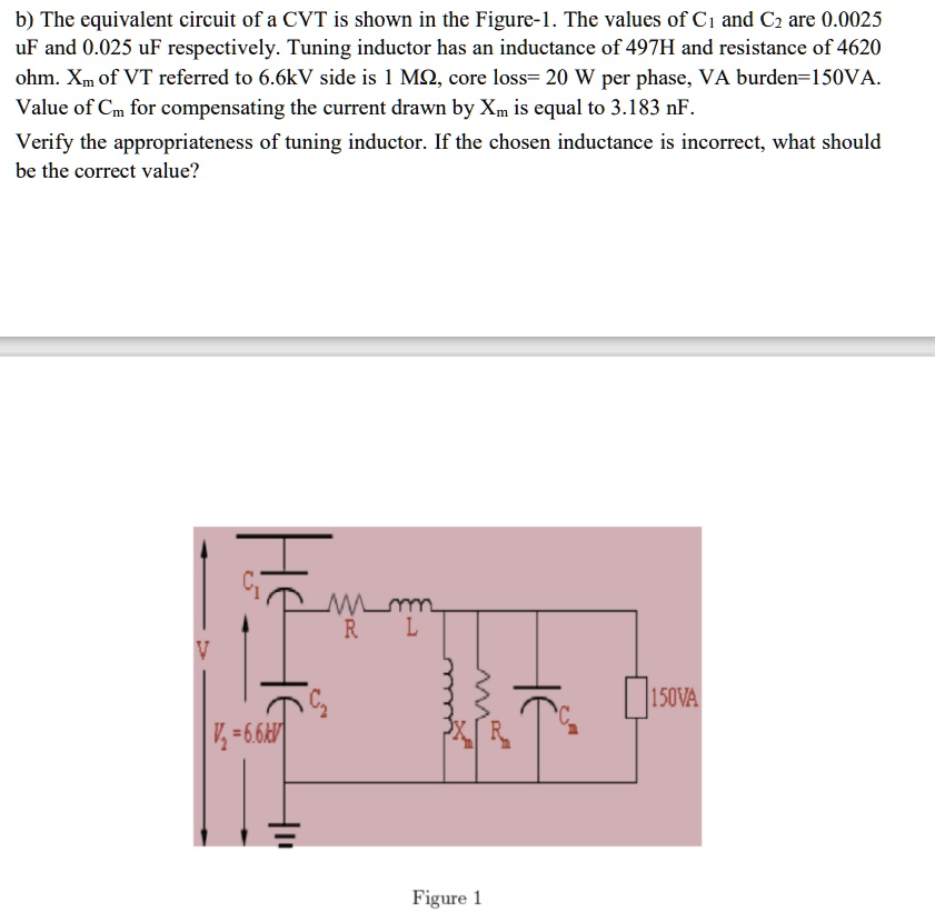 SOLVED: b) The equivalent circuit of a CVT is shown in Figure 1. The ...