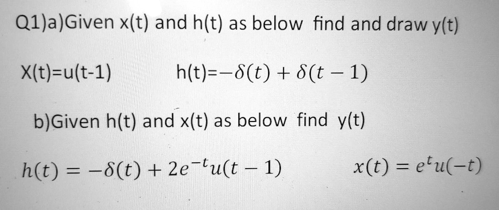 Q1)a) Given x(t) and h(t) as below find and draw y(t) X(t)=u(t-1) h(t ...
