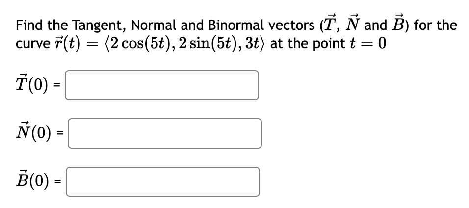 Solved Find The Tangent Normal And Binormal Vectors T⃗ N⃗ And B⃗ For The Curve R⃗ T 2 Cos