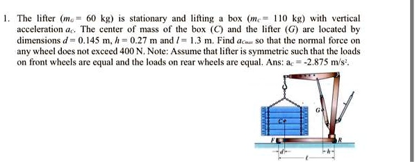 SOLVED: 1. The lifter m = 60 kg is stationary and lifting a box mc ...