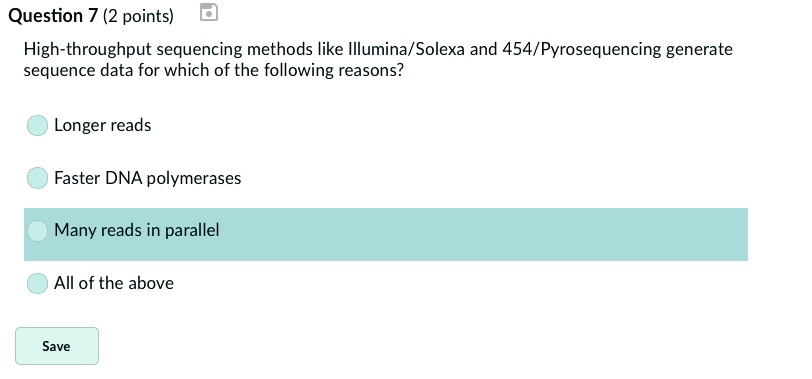 Question 7 (2 points) High-throughput sequencing methods like Illumina/Solexa and 454 ...