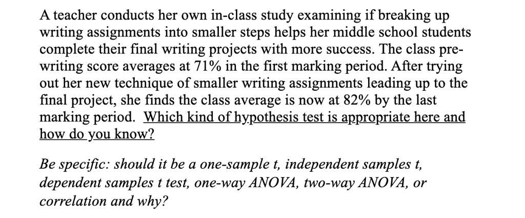 SOLVED: A teacher conducts her own in-class study examining if breaking ...