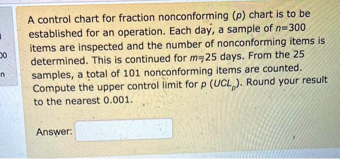 SOLVED:A control chart for fraction nonconforming (p) chart is to be ...
