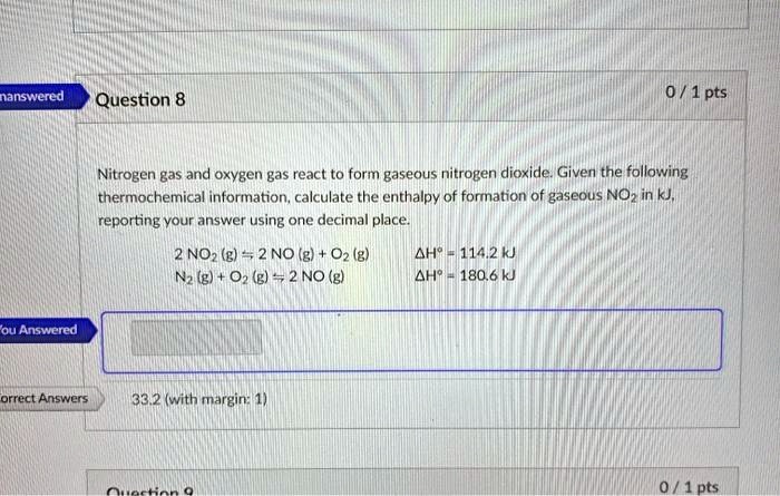 Question 8 Nitrogen gas and oxygen gas react to form gaseous nitrogen dioxide. Given the ...