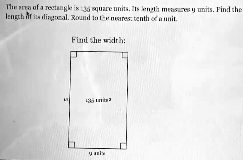 The area of a rectangle is 135 square units. Its length measures 9 units. Find the length of its ...