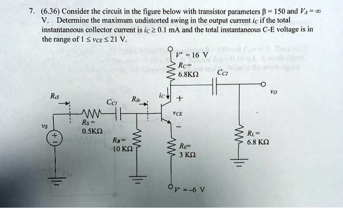 SOLVED: Consider the circuit in the figure below with transistor parameters Î² = 150 and VA = V ...