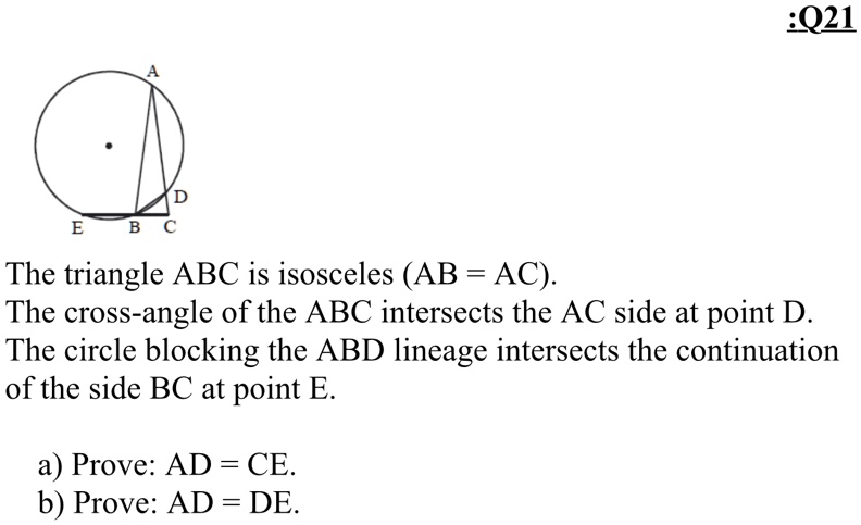 SOLVED:{Q21 The triangle ABC is isosceles (AB = AC): The cross-angle of the ABC intersects the ...