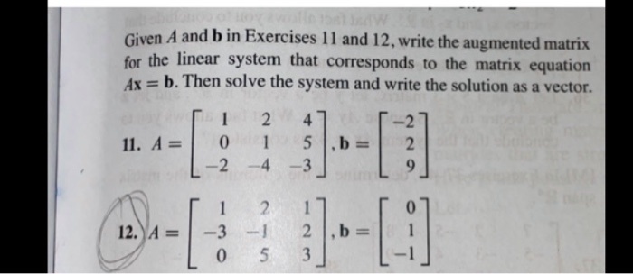 Given A And B In Exercises 11 And 12 Write The Augmented Matrix For The Linear System That 