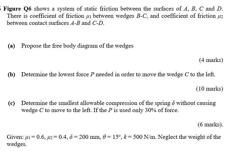 SOLVED: Figure Q6 shows a system of static friction between the surfaces of A, B, C, and D ...