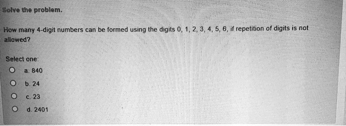 SOLVED: Solve the problem How many digit numbers can be formed using the digits 0, 1, 2, 3, 4, 5 ...