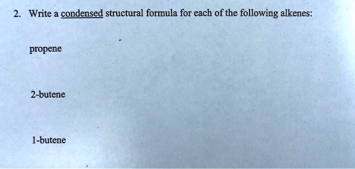 SOLVED: Write a condensed structural formula for each of the following ...