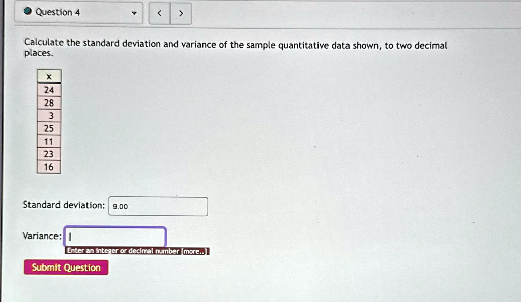SOLVED: Question 4 Calculate the standard deviation and variance of the sample quantitative data ...