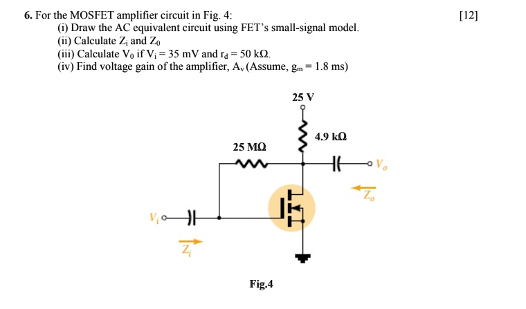 SOLVED: 6. For the MOSFET amplifier circuit in Fig.4: (i) Draw the AC equivalent circuit using ...