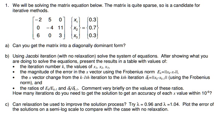 1. We will be solving the matrix equation below. The matrix is quite ...