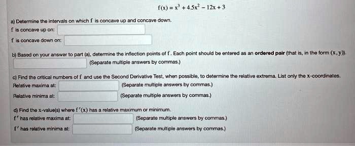 SOLVED: fx = x + 4.5x - 12x + 3 a) Determine the intervals on which f is concave up and concave ...