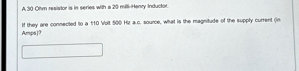 Solved A 30ohm Resistor Is In Series With A 20 Milli Henry Inductor If They Are Connected To A