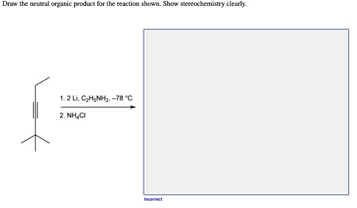 Draw the neutral organic product for the reaction shown. Show ...